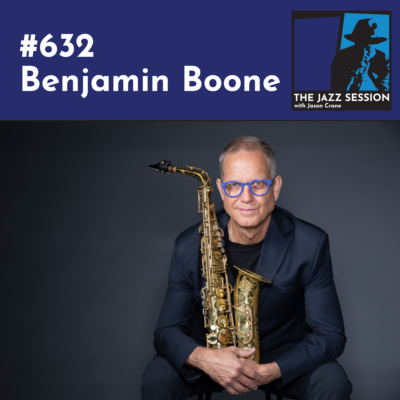 The Jazz Session #632: Benjamin Boone - The Jazz Session