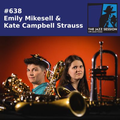The Jazz Session #638: Emily Mikesell and Kate Campbell Strauss - The ...